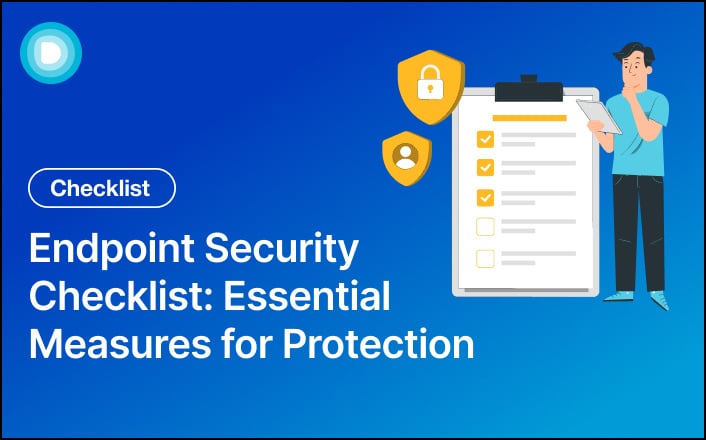 Endpoint Security Checklist: Essential Measures for Protection